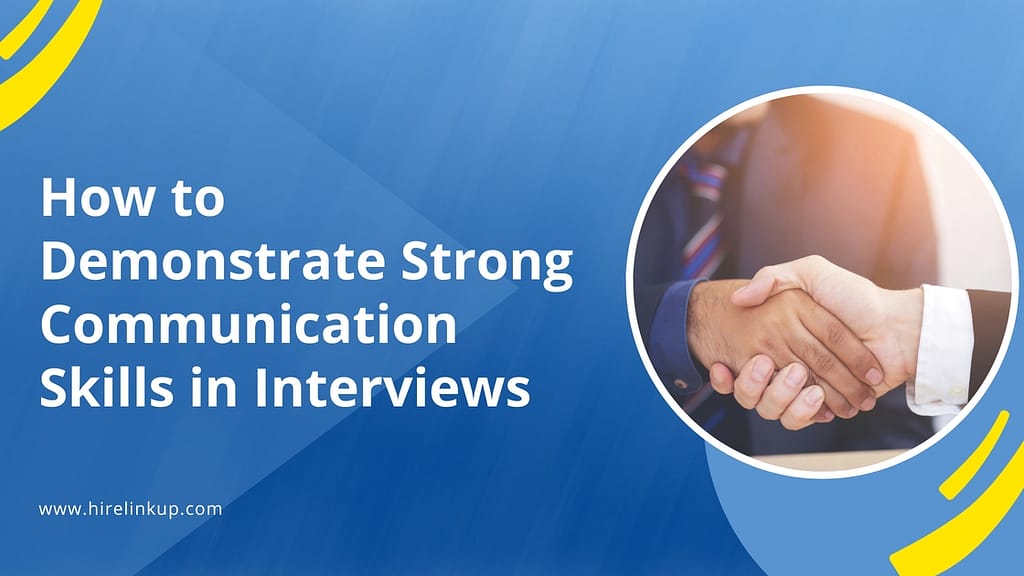 How To Demonstrate Strong Communication Skills In Interviews Hirelinkup